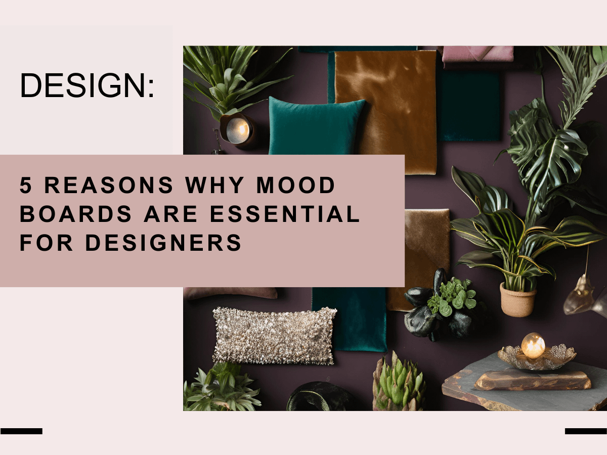 The Benefits of Mood Boards for Designers & Creatives